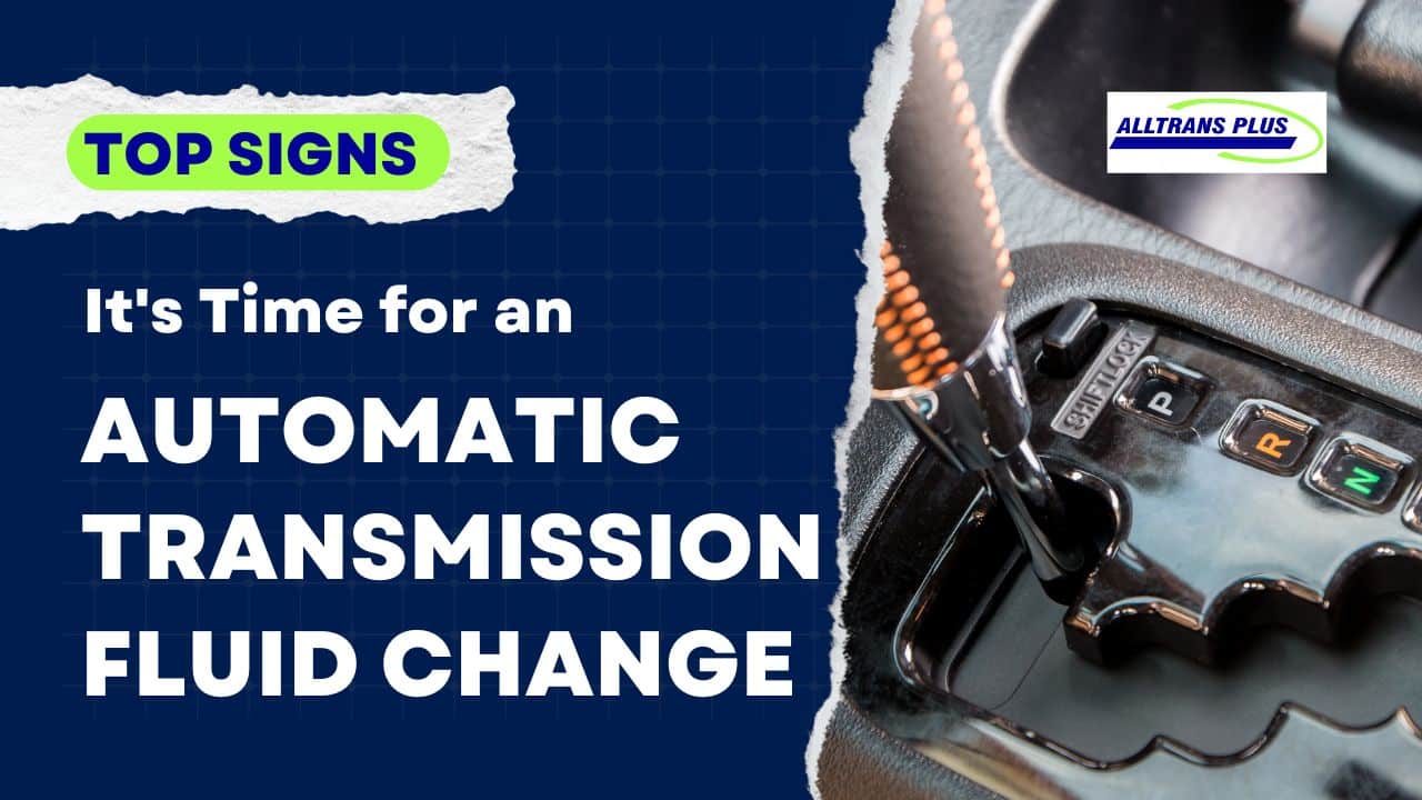 Top Signs for an Automatic Transmission Fluid Change