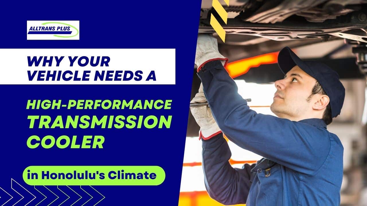 Vehicle Needs a High-Performance Transmission Cooler